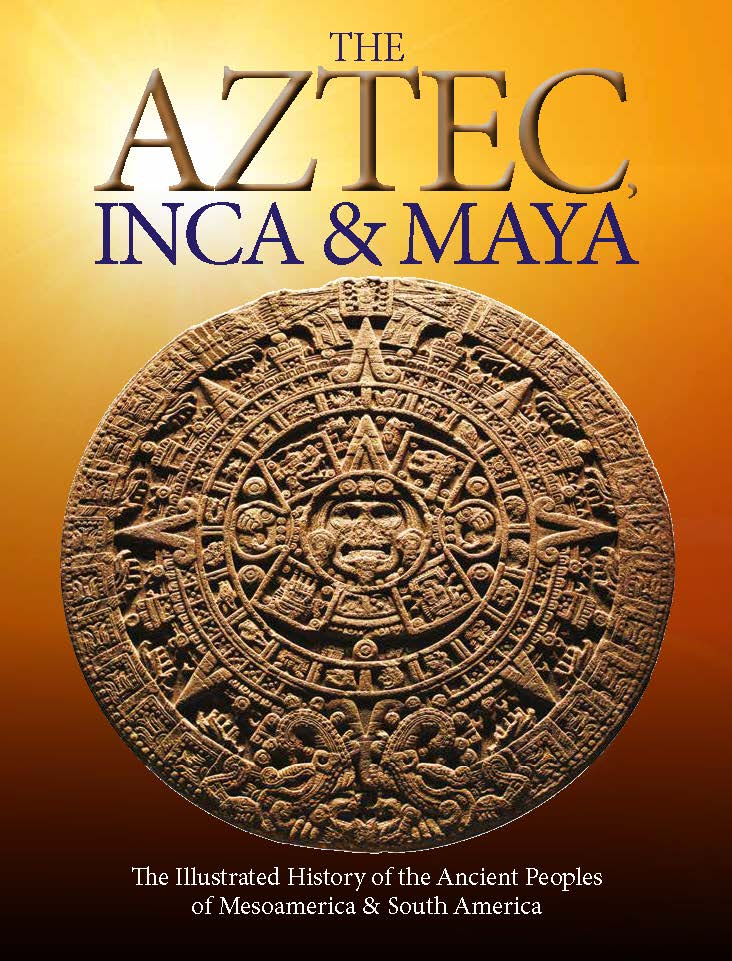 The Aztec, Inca and Maya [Illustrated History] - Amber Books