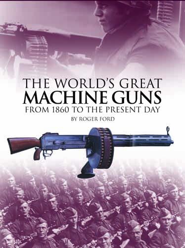The World's Great Machine Guns - Amber Books