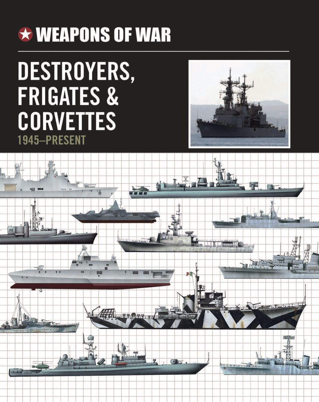 Destroyers, Frigates & Corvettes: 1945-Present - Weapons of War - Amber ...